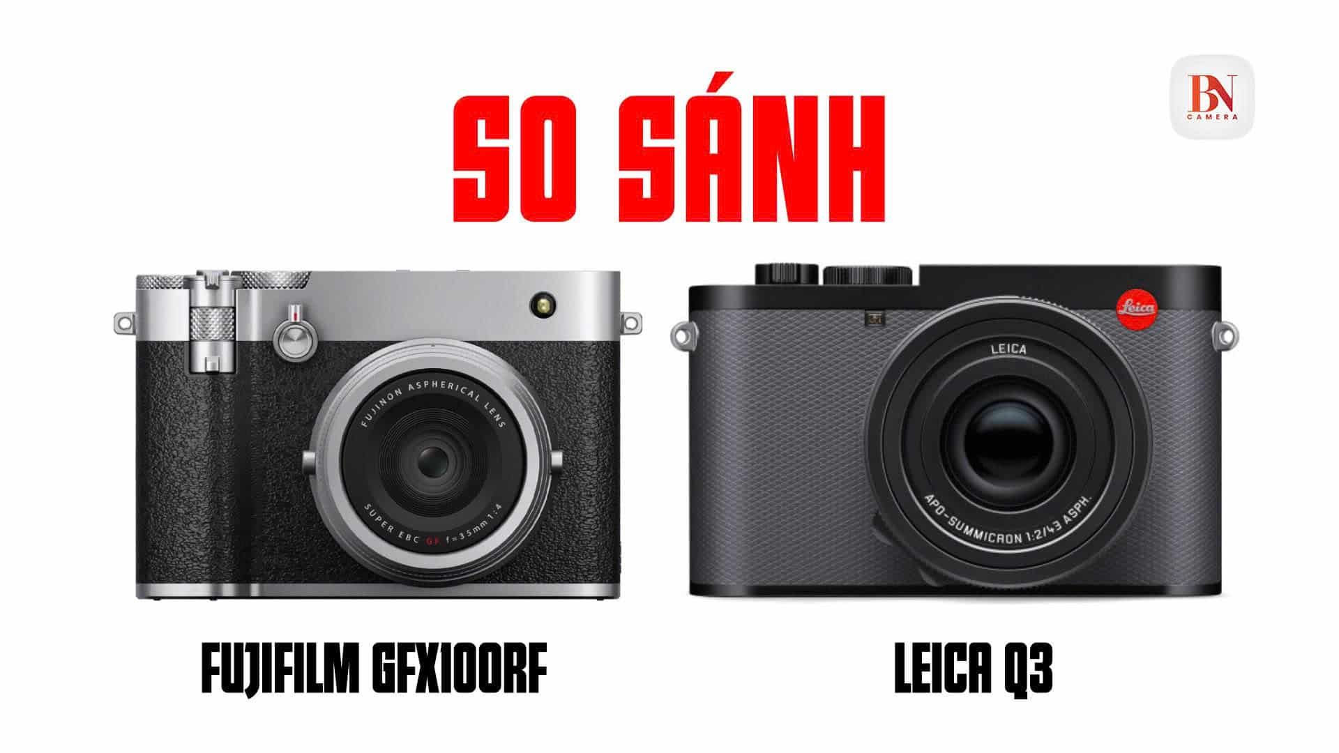 So Sánh Fujifilm GFX100RF vs Leica Q3 - Cuộc Chiến Giữa Medium Format ...